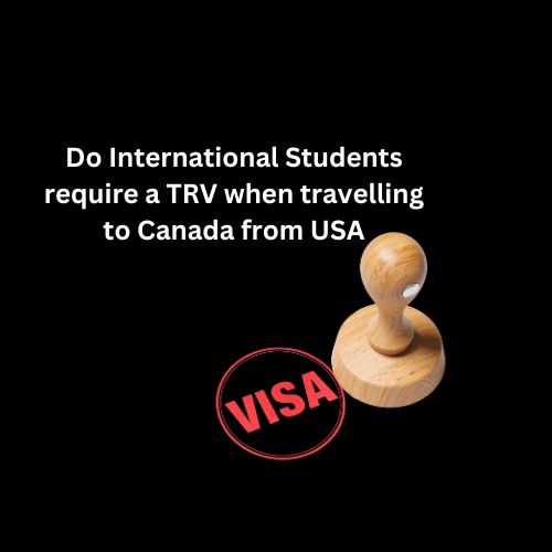 TRV to enter Canada from USA as an International Student
